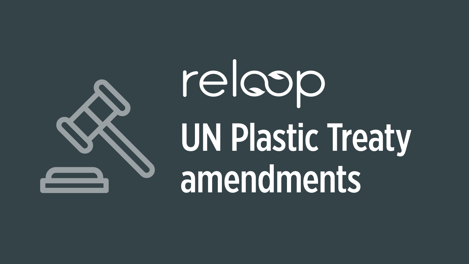 Reloop UN Plastic Treaty amendments - Reloop Platform