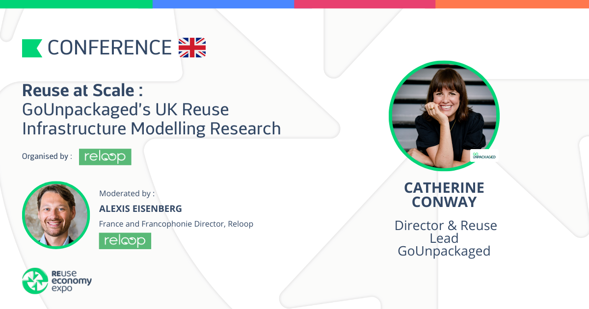 Reloop at the 2025 REuse Economy Expo - Reuse at scale: GoUnpackaged’s UK Reuse Infrastructure ...